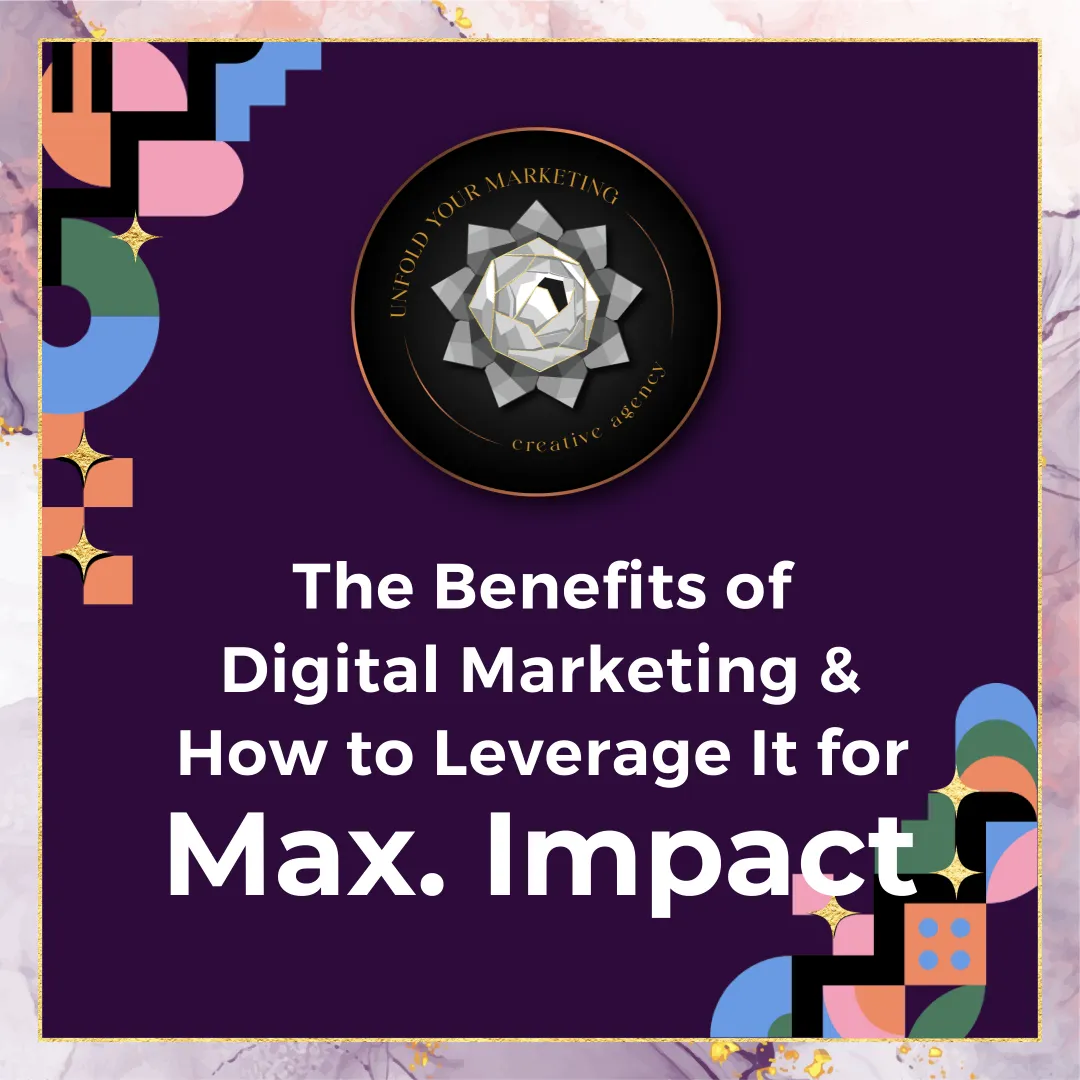 The Benefits of Digital Marketing and How to Leverage it for Maximum Impact