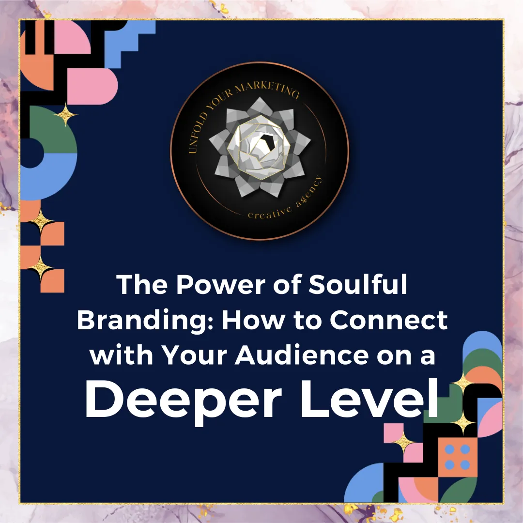 The Power of Soulful Branding: How to Connect with Your Audience on a
